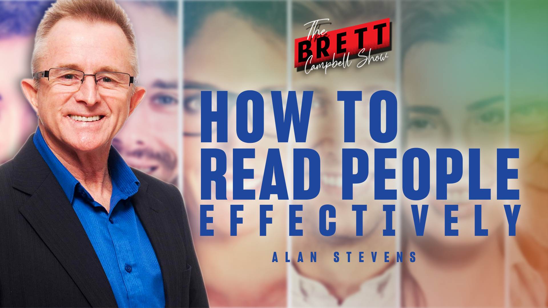 HOW TO READ PEOPLE EFFECTIVELY | Alan Stevens w Brett Campbell | TBCS ...