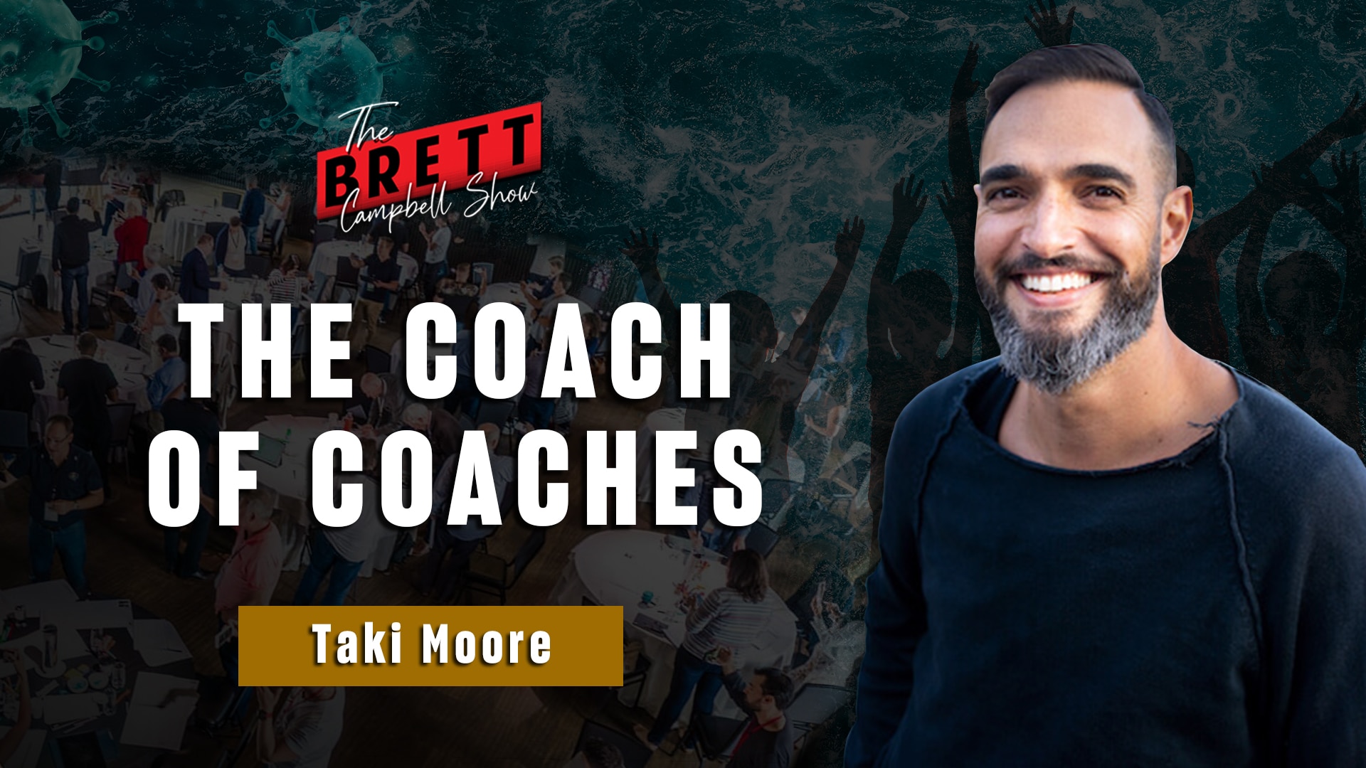 THE COACH OF COACHES | Taki Moore w Brett Campbell | TBCS 027 - Brett ...